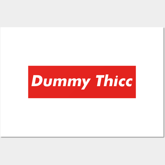 Dummy Thicc Meme Dummy Thicc Meme Posters And Art Prints Teepublic
